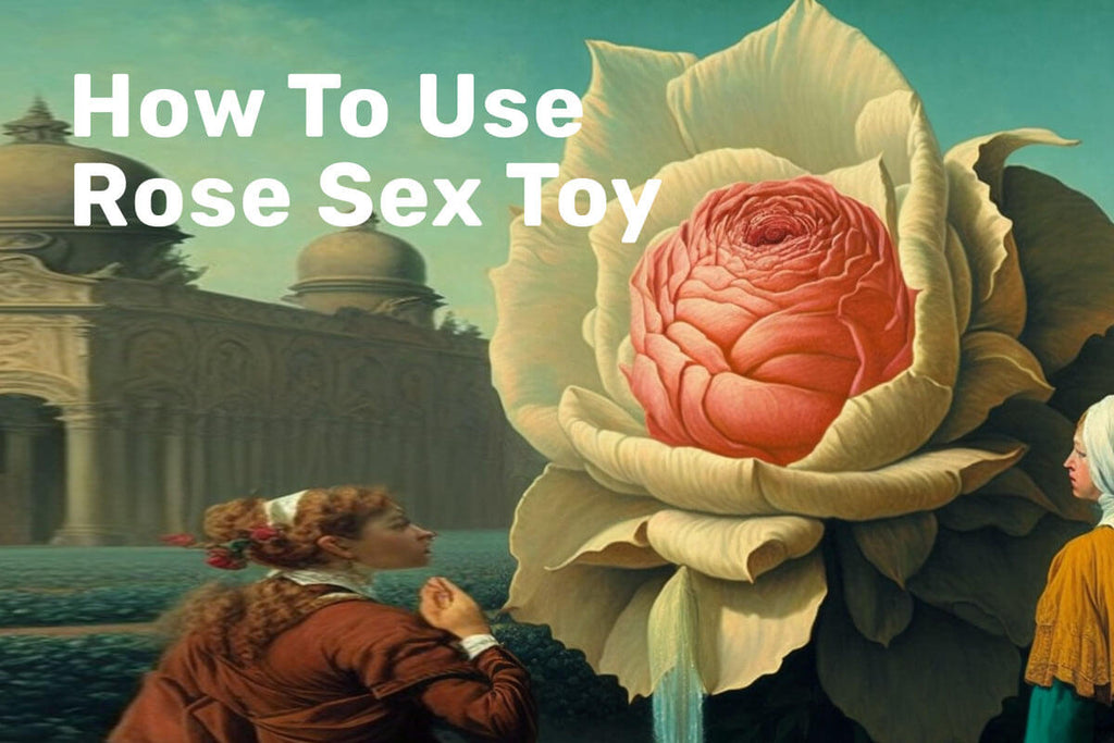 How To Use Rose Toy Amovibe
